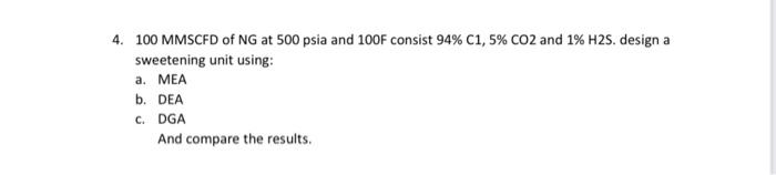 4. 100 MMSCFD of NG at 500 psia and 100 F consist | Chegg.com