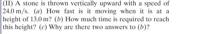Solved (II) A stone is thrown vertically upward with a speed | Chegg.com