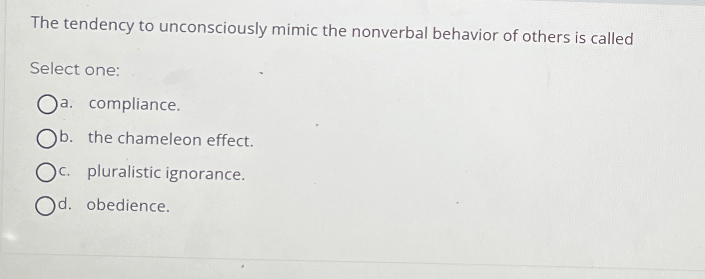 Solved The tendency to unconsciously mimic the nonverbal | Chegg.com