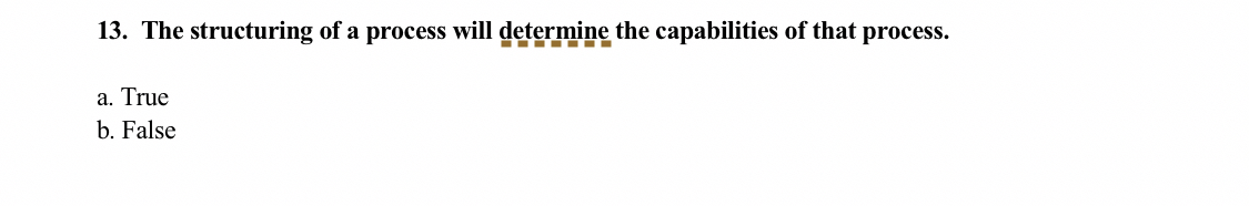 Solved The structuring of a process will determine the | Chegg.com