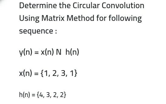 Solved Determine the Circular Convolution Using Matrix | Chegg.com
