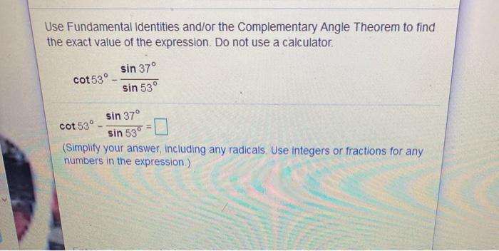 Solved Use Fundamental Identities and/or the Complementary | Chegg.com