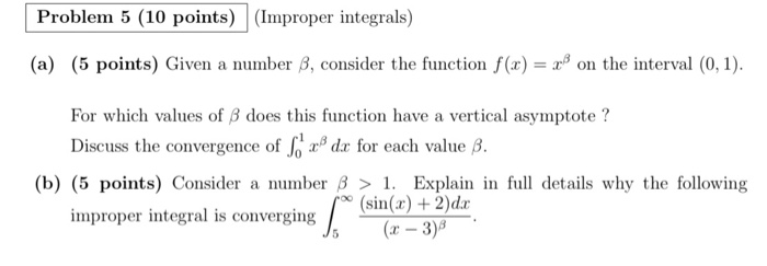 Solved Problem 5 (10 points) (Improper integrals) (a) (5 | Chegg.com