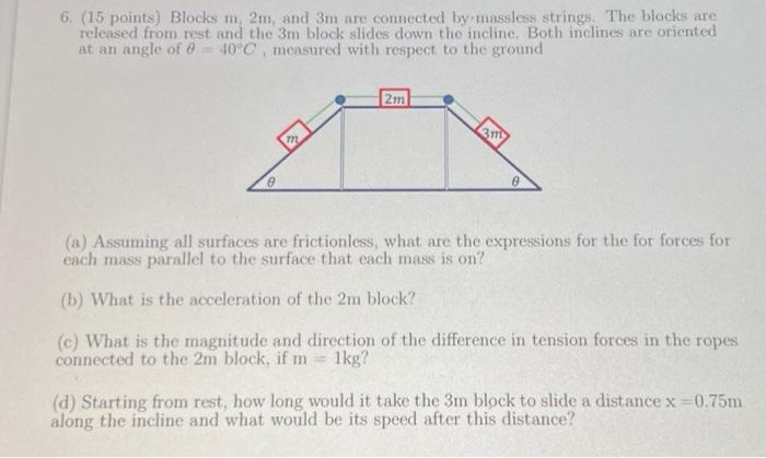 Solved 6. (15 points) Blocks m,2m, and 3 m are connected by | Chegg.com