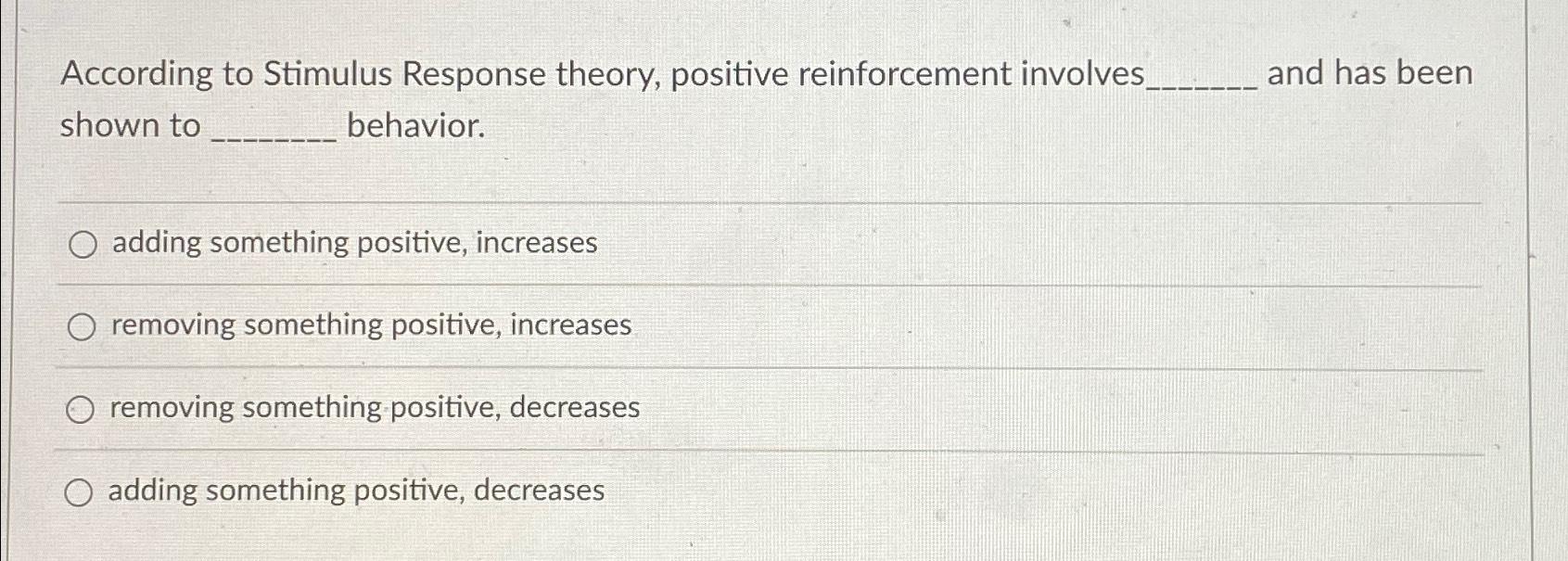 Solved According to Stimulus Response theory, positive | Chegg.com