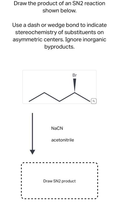 Solved Draw the product of an SN2 reaction shown below. | Chegg.com