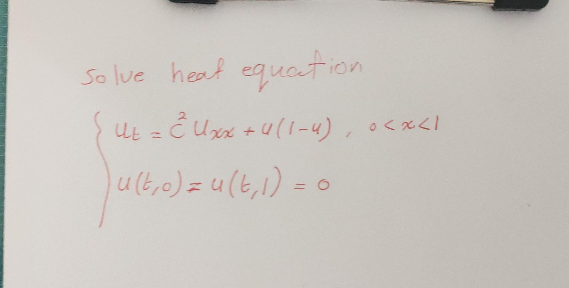 Solved Solve heat equation {ut=c2uxx+u(1−u),0 | Chegg.com