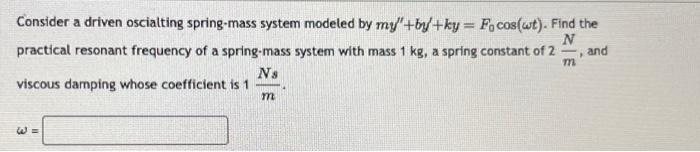 Solved Consider a driven oscialting spring-mass system | Chegg.com