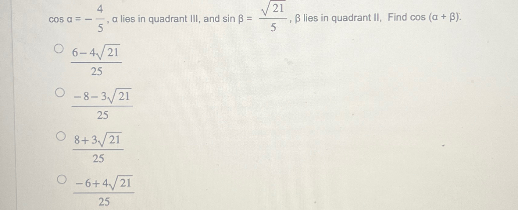 Solved cosα=-45,α ﻿lies in quadrant III, and sinβ=2125,β | Chegg.com