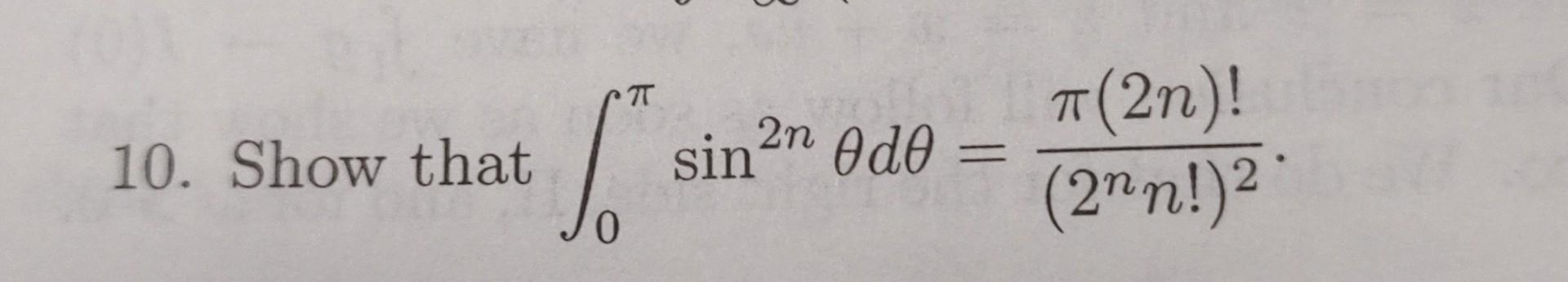 Solved ∫0πsin2nθdθ=(2nn!)2π(2n)! | Chegg.com