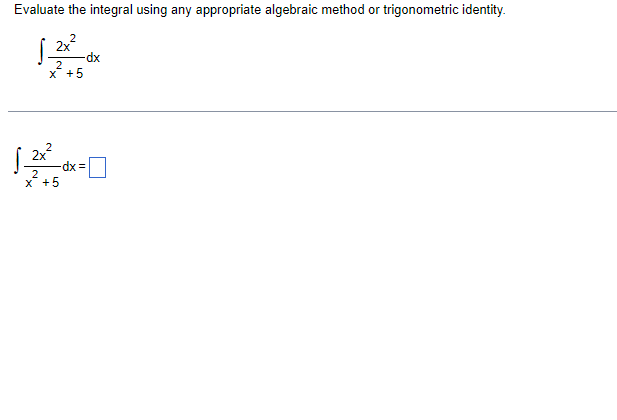 Solved Evaluate the integral using any appropriate algebraic | Chegg.com
