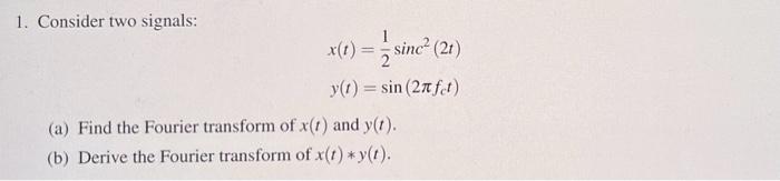 Solved 1. Consider two signals: | Chegg.com