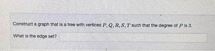 Solved Construct a graph that is a tree with vertices | Chegg.com