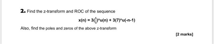 Solved 2. Find the z-transform and ROC of the sequence | Chegg.com