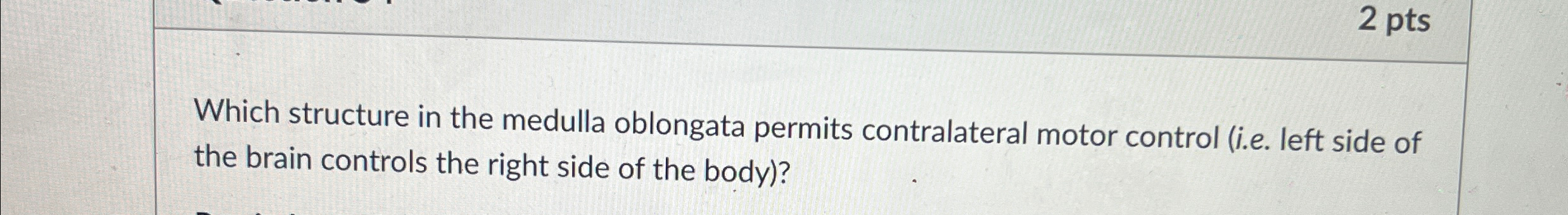 Solved 2 ﻿ptsWhich structure in the medulla oblongata | Chegg.com