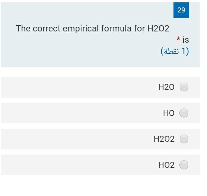 Solved 29 The correct empirical formula for H202 * is (1 | Chegg.com