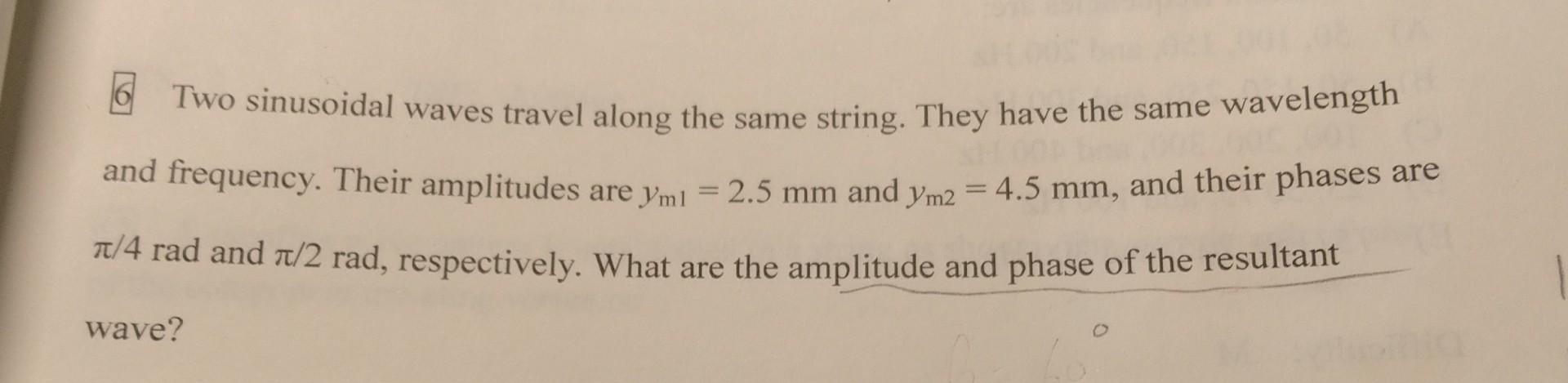 Solved 6 Two sinusoidal waves travel along the same string. | Chegg.com