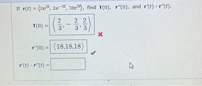 Solved If r(t)= 2e3t,2e−3t,3te3t , find T(0),r′′(0), and | Chegg.com