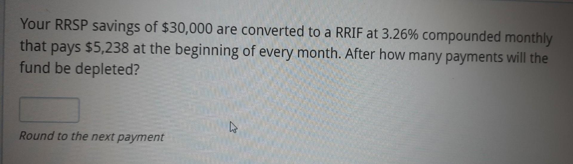 Solved Your RRSP savings of $30,000 are converted to a RRIF | Chegg.com