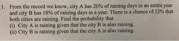 Solved From the record we know, city A has 20% of raining | Chegg.com