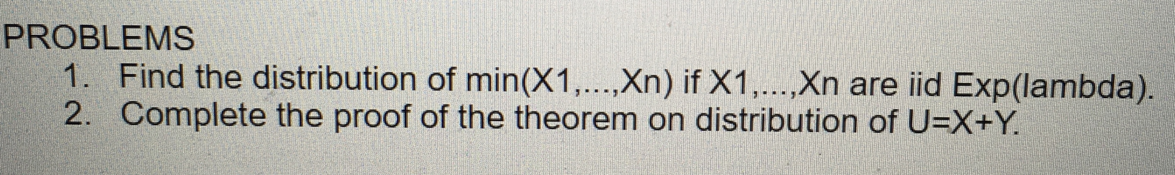 Solved PROBLEMSFind the distribution of min(x1,dots,xn) ﻿if | Chegg.com