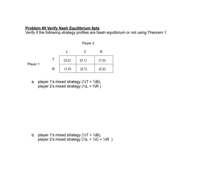 Solved Problem \#5 Verify Nash Equilibrium 8pts Verify if | Chegg.com