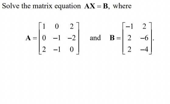 Solved Solve the matrix equation Ax=B, | Chegg.com