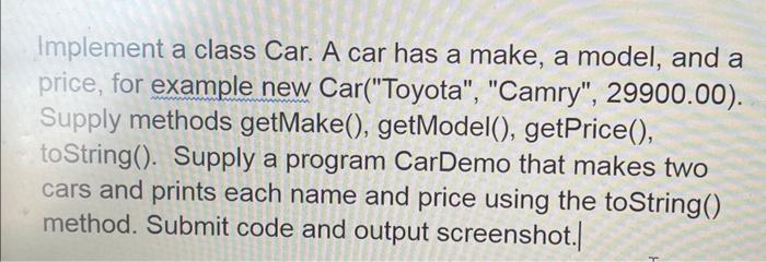 Solved Implement a class Car. A car has a make, a model, and | Chegg.com