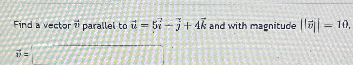 Solved Find a vector vec(v) ﻿parallel to | Chegg.com