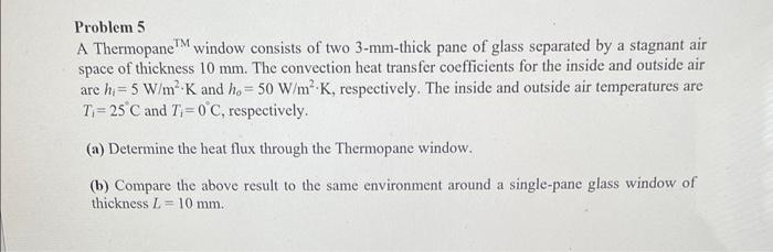 Solved Problem 5 A Thermopane TM window consists of two | Chegg.com