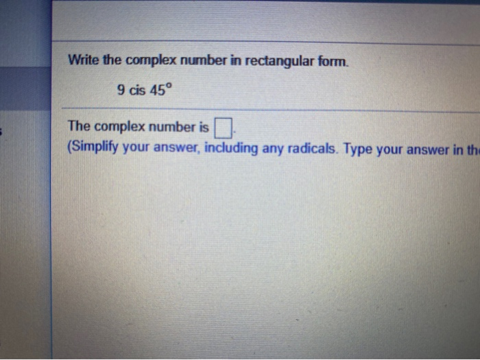 Solved Write the complex number in rectangular form. 9 cis | Chegg.com