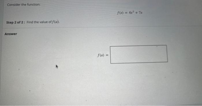 Solved Consider the function: f(x)=4x3+7x Step 2 of 2 : Find | Chegg.com