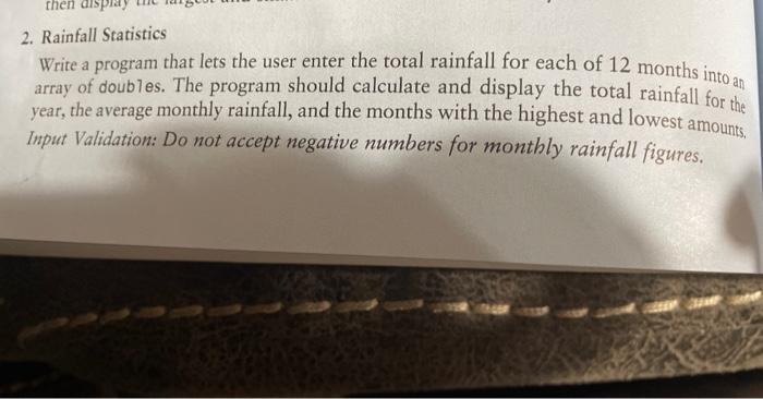 Solved 2 Rainfall Statistics Write A Program That Lets The 5036