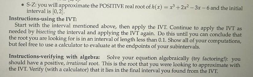 Solved - S-Z: you will approximate the POSITIVE real root of | Chegg.com