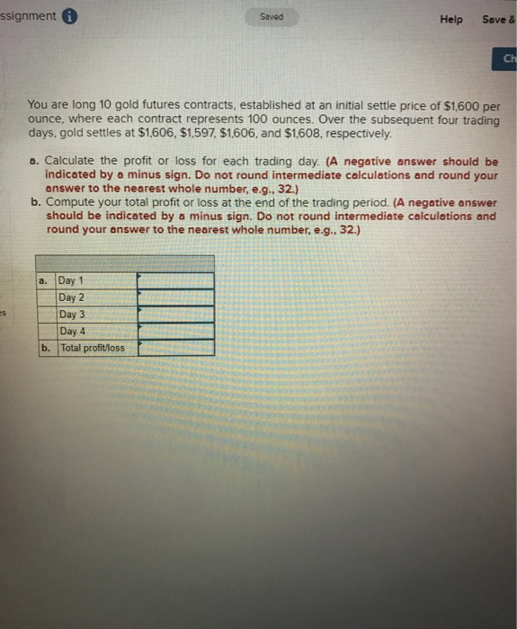 Solved ssignment 0 Saved Help Save & You are long 10 gold | Chegg.com Solved ssignment 0 Saved Help Save & You are long 10 gold | Chegg.com