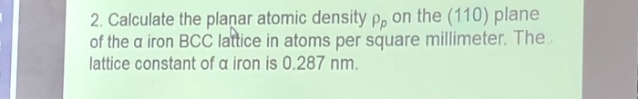 Solved 2. Calculate the planar atomic density po on the | Chegg.com