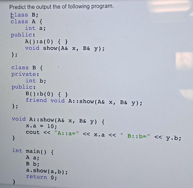 Solved Predict the output the of following program. Elass B; | Chegg.com