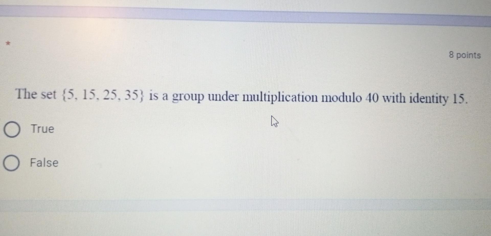 Solved 8 points The set {5, 15, 25, 35) is a group under | Chegg.com