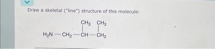 Solved Draw a skeletal ("line") structure of this molecule: | Chegg.com