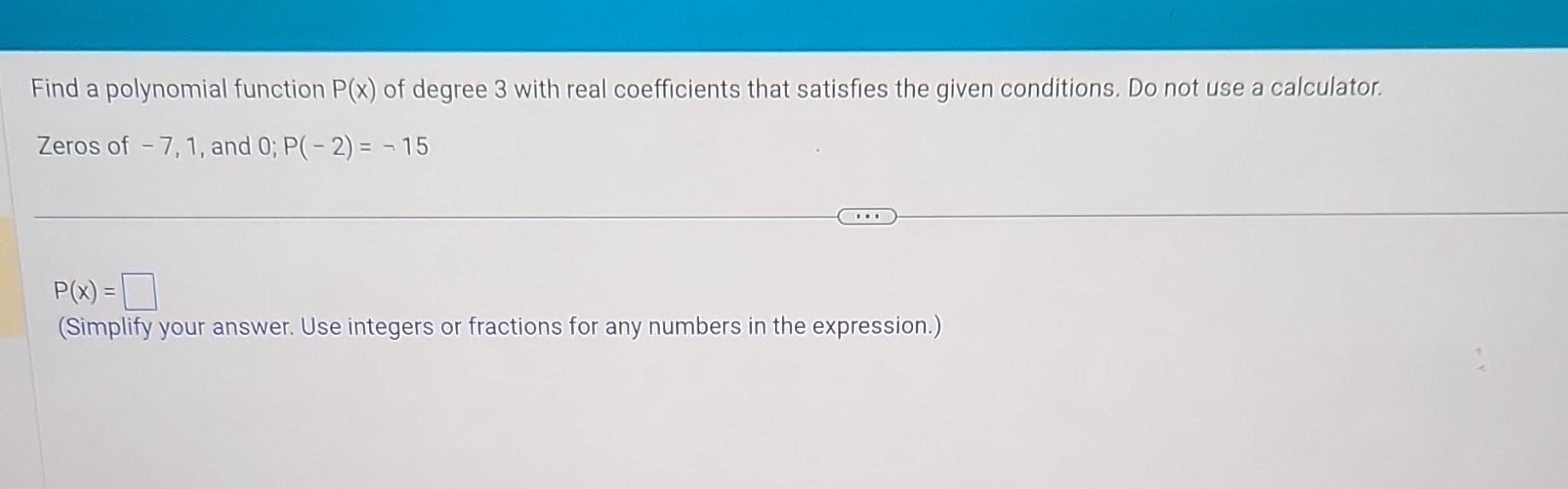 Solved Find a polynomial function P(x) of degree 3 with real | Chegg.com