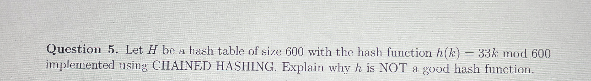Solved Let H ﻿be a hash table of size 600 ﻿with the hash | Chegg.com