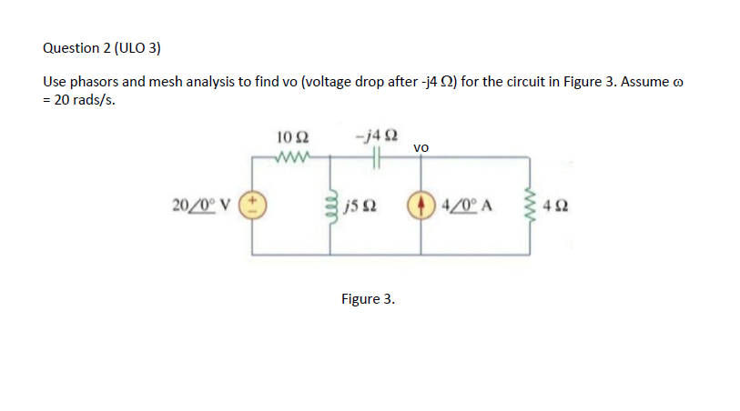 Solved Question 2 (ULO 3)Use phasors and mesh analysis to | Chegg.com