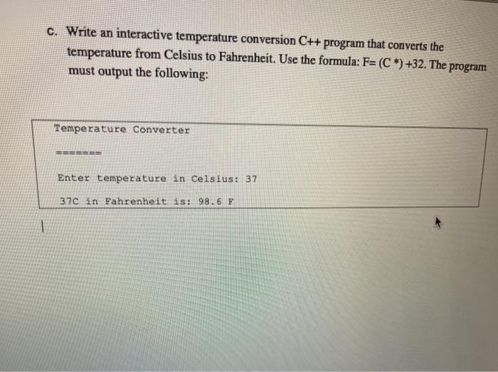 Solved c. Write an interactive temperature conversion C++ | Chegg.com