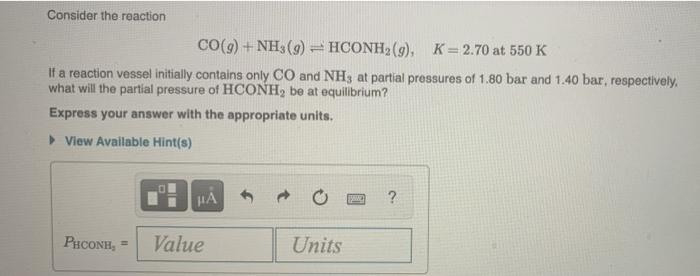 Solved Consider the reaction CO(9) + NH3(9) HCONH2(g), K = | Chegg.com