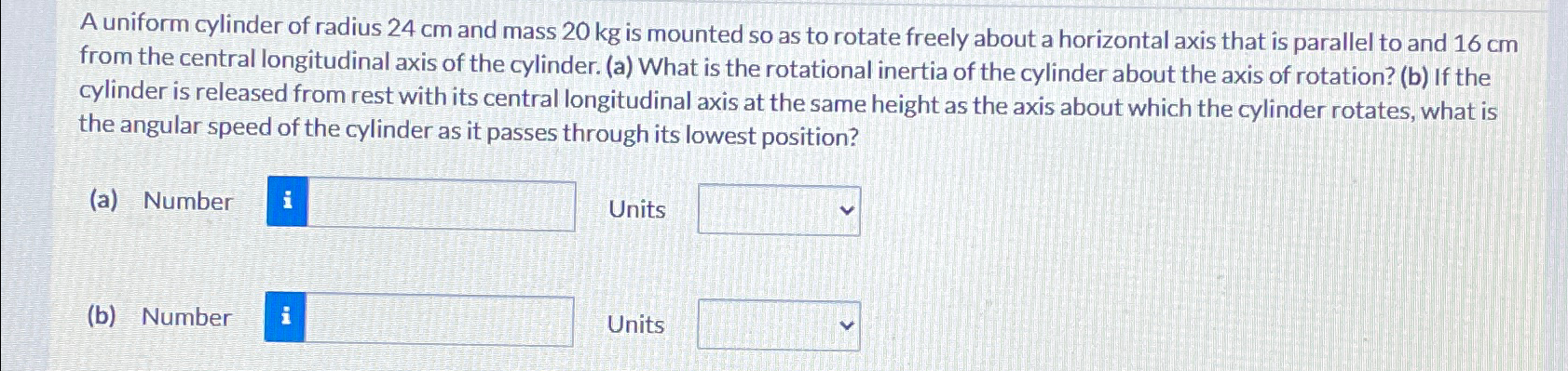Solved A uniform cylinder of radius 24cm ﻿and mass 20kg ﻿is | Chegg.com