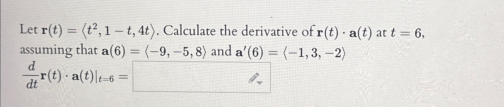 Solved Let r(t)=(:t2,1-t,4t:). Calculate the derivative of | Chegg.com Solved Let r(t)=(:t2,1-t,4t:). Calculate the derivative of | Chegg.com