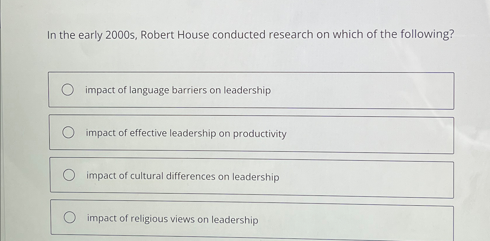 Solved In the early 2000s, ﻿Robert House conducted research | Chegg.com