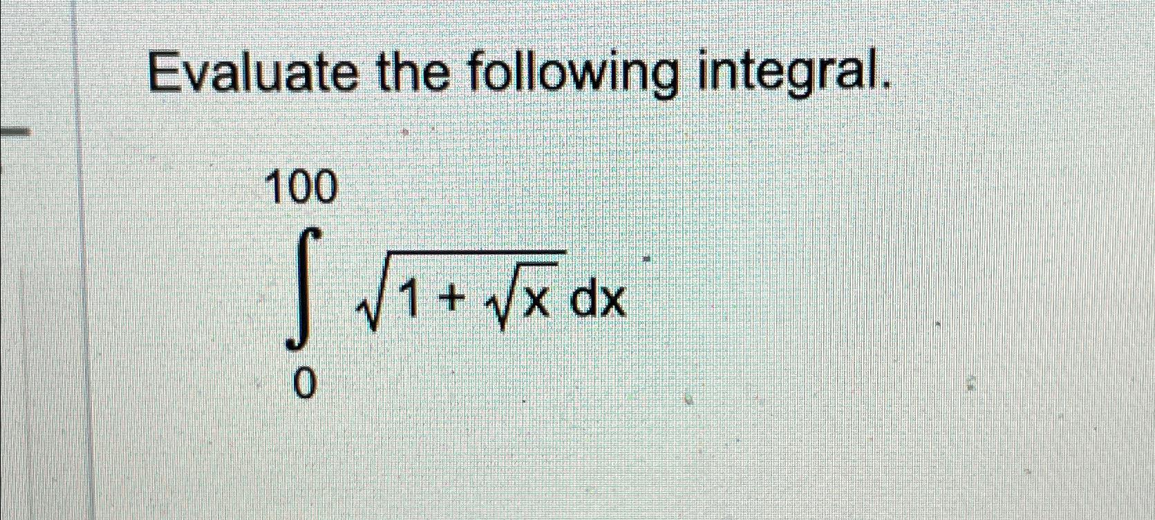 Solved Evaluate the following integral.∫01001+x22dx | Chegg.com