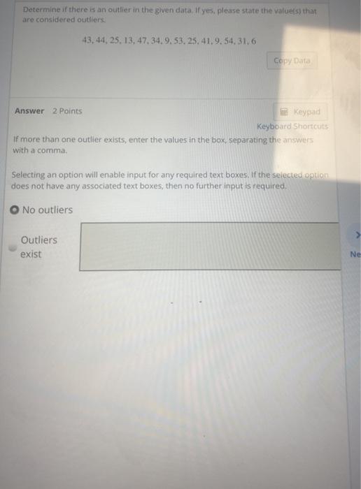 Solved Determine If There Is An Outlier In The Given Data