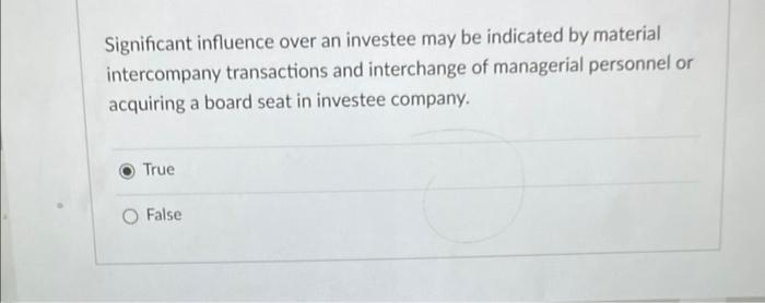 Solved Significant influence over an investee may be | Chegg.com